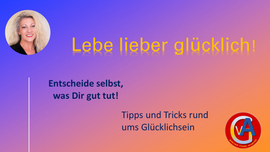 Lebe lieber glücklich - gabrielevincke.com